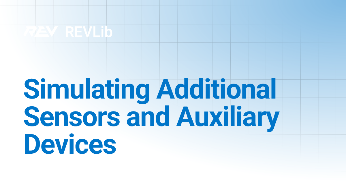 Simulating Additional Sensors and Auxiliary Devices | REVLib