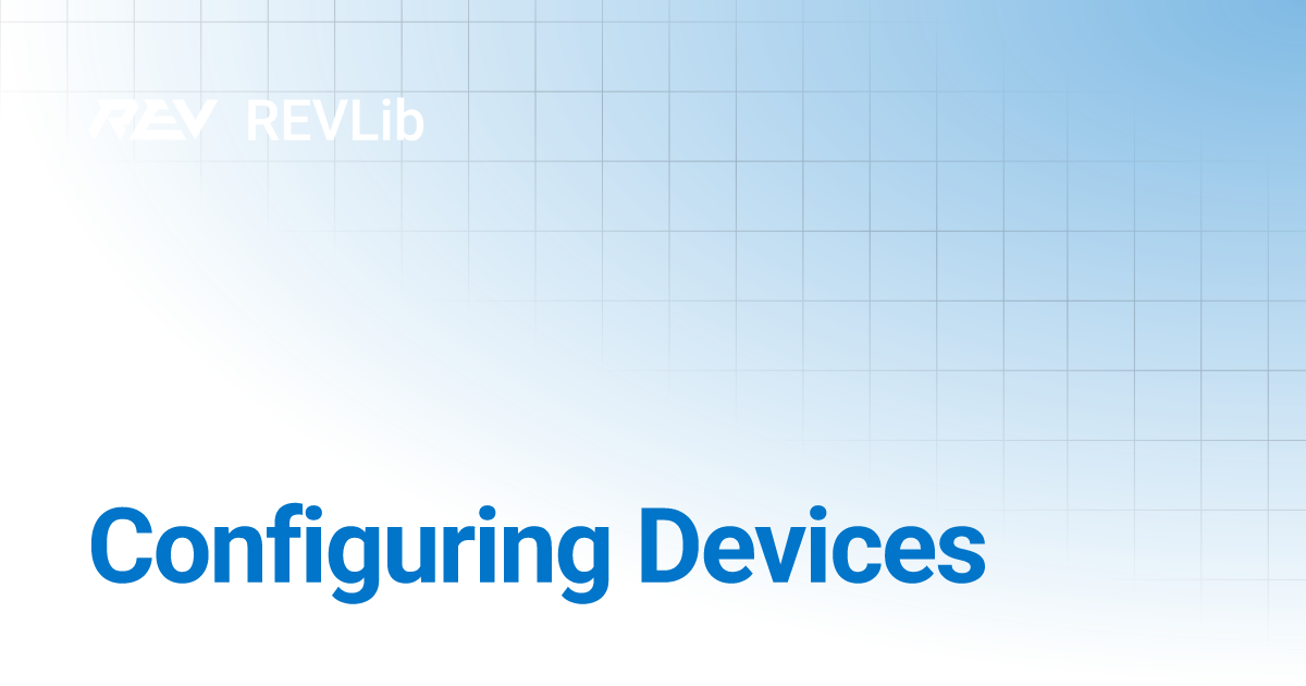 Configuring Devices | REV Robotics Documentation