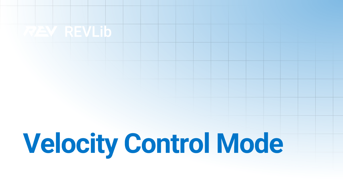 Velocity Control Mode | REV Robotics Documentation
